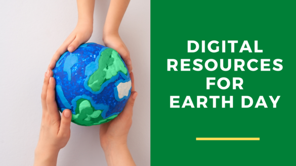 Digital Resources for Earth Day – TCEA TechNotes Blog