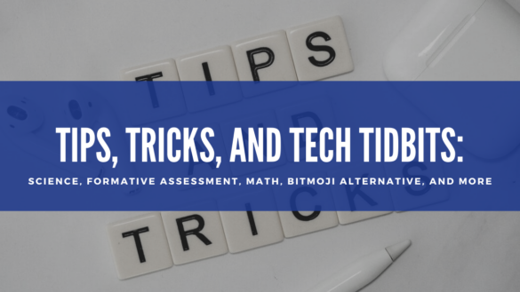 Tips, Tricks, and Tech Tidbits: Science, Assessment, Math, and More ...