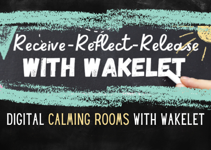 Digital Calming Rooms with Wakelet – TCEA TechNotes Blog