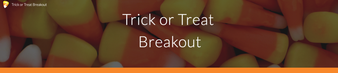 Trick or Treat Digital Breakout – TCEA TechNotes Blog