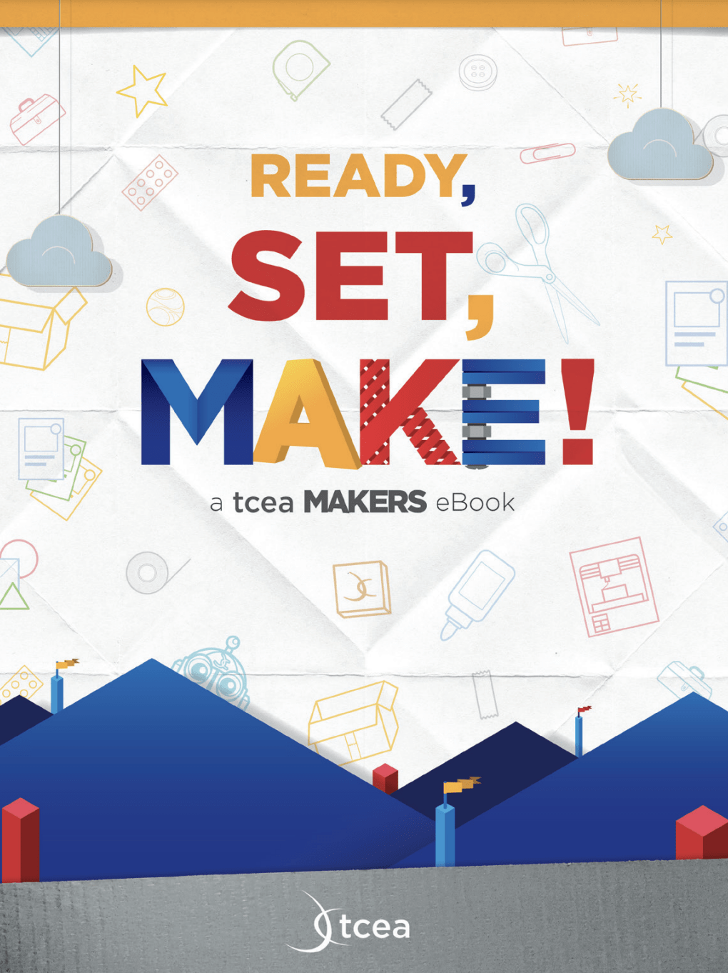 Makerspace: Embrace the Joy of Making – TCEA TechNotes Blog