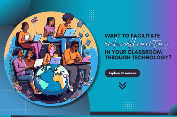 Three Resources for Real-World Classroom Connections – TCEA TechNotes Blog