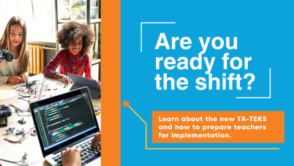 What the New TA-TEKS Mean for Texas – TCEA TechNotes Blog