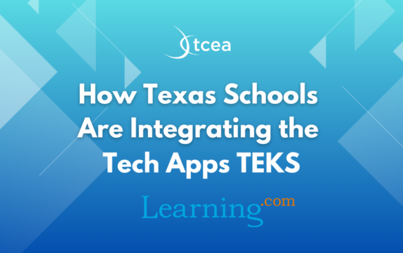 How Texas Schools Are Integrating the TA-TEKS – TCEA TechNotes Blog