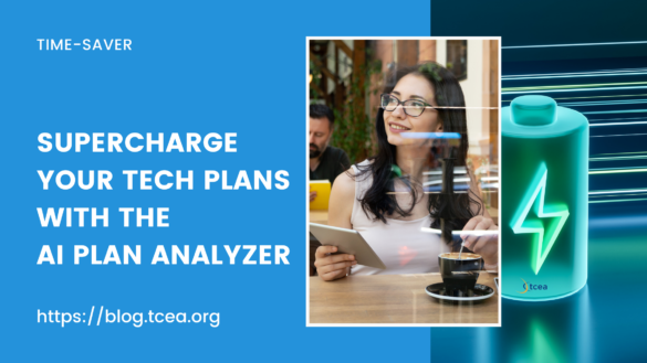 Supercharge Your Tech Plans with the AI Plan Analyzer – TCEA TechNotes Blog