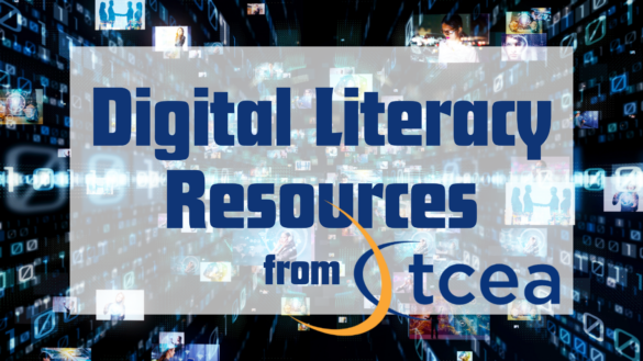 Digital Literacy Resources from TCEA – TCEA TechNotes Blog