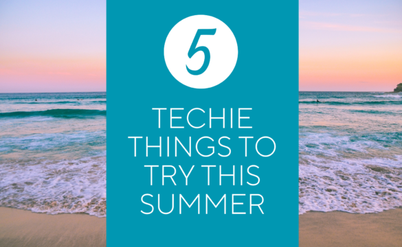 Five Techie Things Teachers Should Try Over the Summer (2025 Edition ...