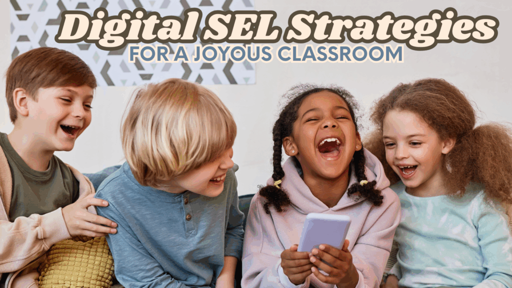 Digital SEL Strategies for a Joyous Classroom – TCEA TechNotes Blog