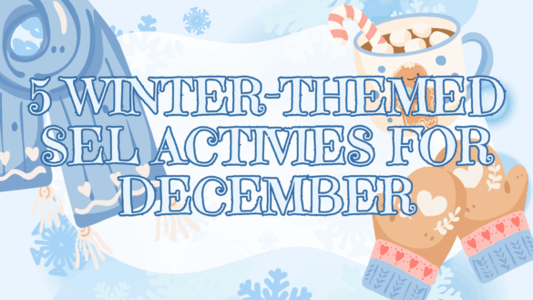 Five Winter-Themed SEL Activities for December – TCEA TechNotes Blog