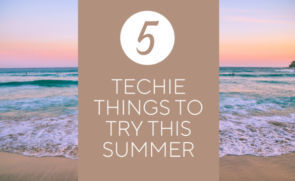 Five Techie Things Teachers Should Try Over the Summer (2026 Edition ...